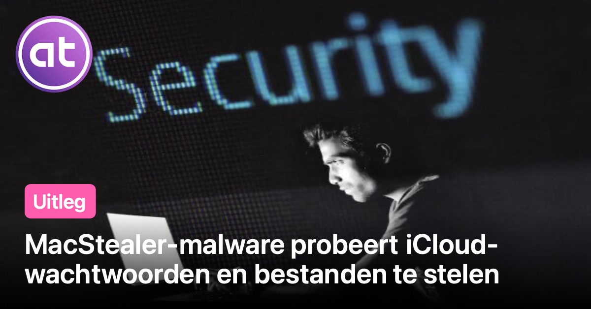 MacStealer-malware probeert iCloud-wachtwoorden en bestanden te stelen - appletips