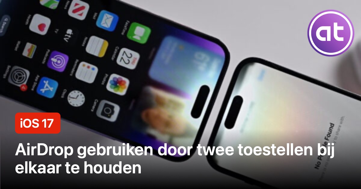 AirDrop gebruiken door twee toestellen bij elkaar te houden - appletips