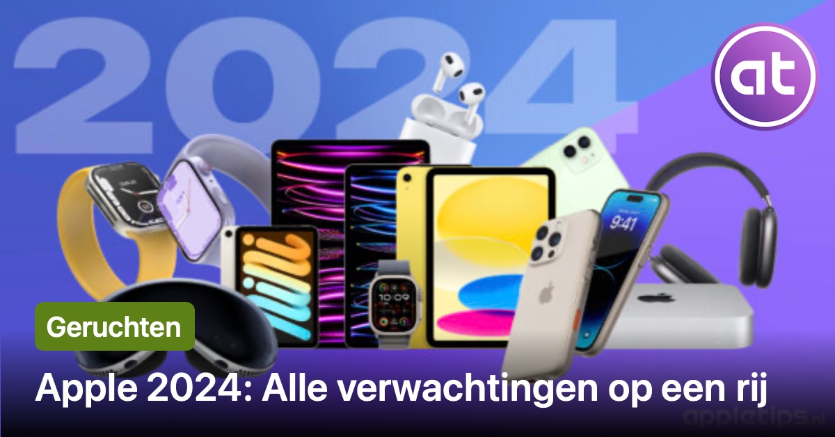 Apple 2024: Alle verwachtingen op een rij - appletips