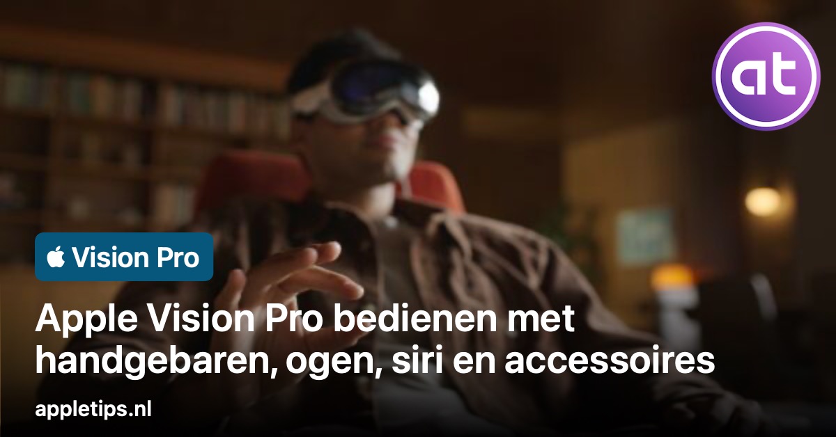 Apple Vision Pro bedienen met handgebaren, ogen, siri en accessoires ...