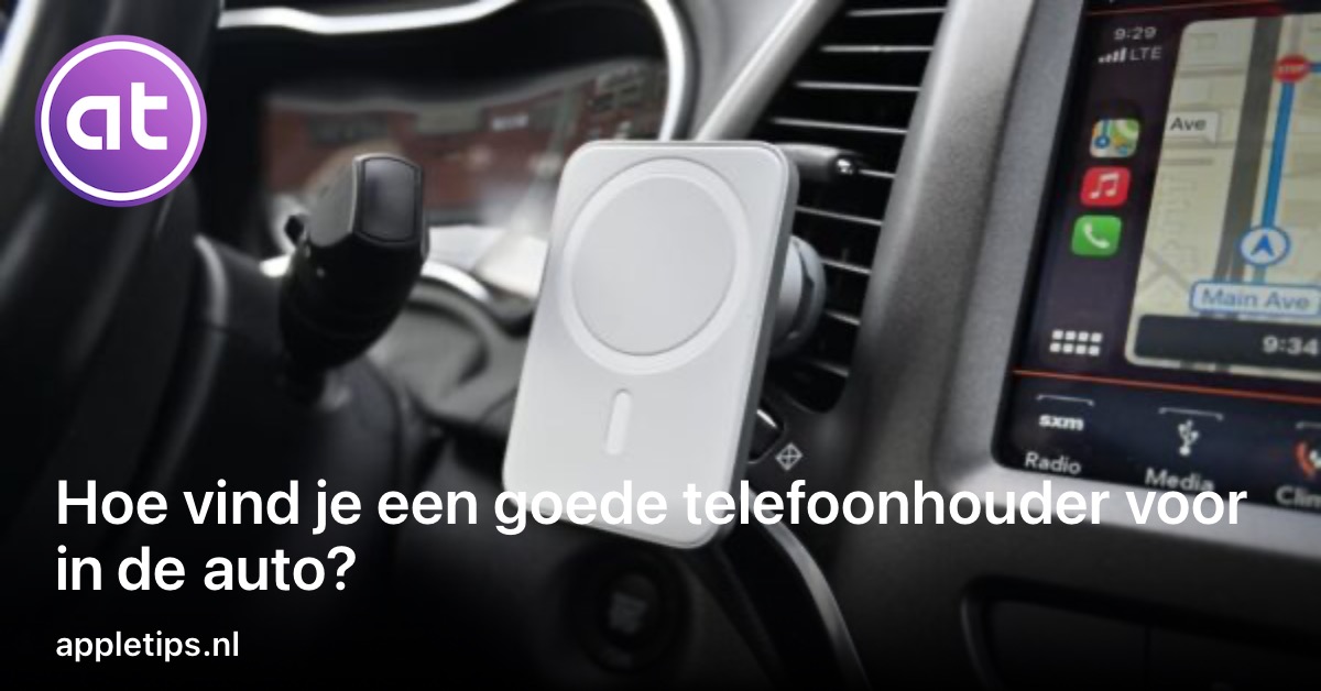 Hoe vind je een goede telefoonhouder voor in de auto? - appletips