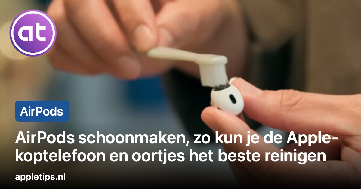 AirPods schoonmaken en Apple koptelefoon reinigen - appletips