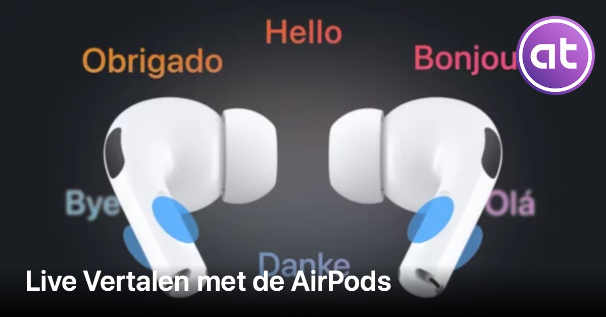 Live vertalen met AirPods: direct communiceren in een vreemde taal ...