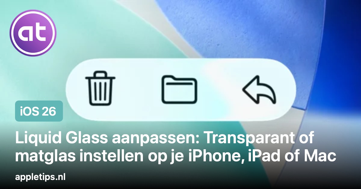 Liquid Glass aanpassen: Transparant of matglas - appletips
