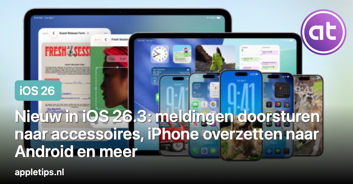 Nieuw in iOS 26.3: meldingen doorsturen naar accessoires